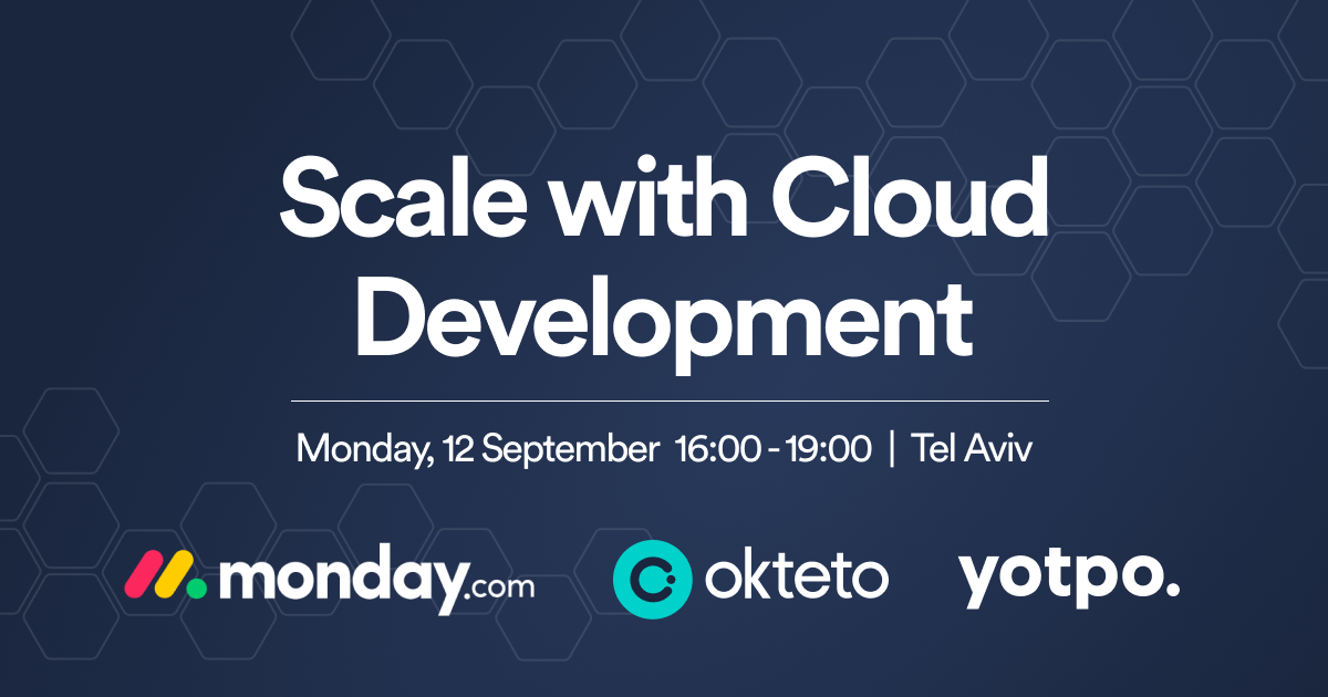 Scale with Cloud Development Event | Tel Aviv | Okteto