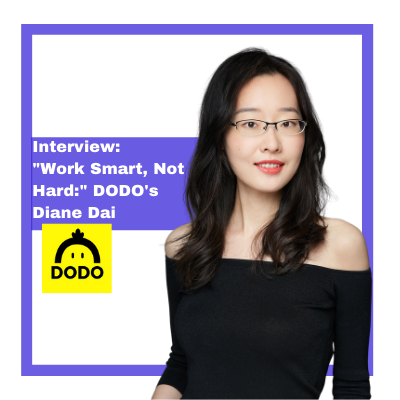 'Work Smart, Not Hard': DODO's Diane Dai Used a Get-it-Done Tack to ...