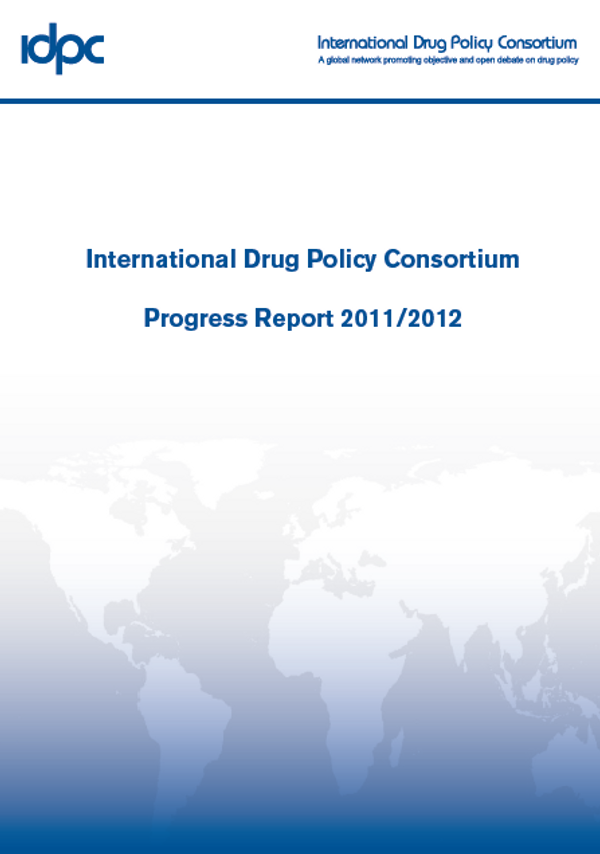 IDPC Progress Report 2011-2012 - International Drug Policy Consortium (IDPC)