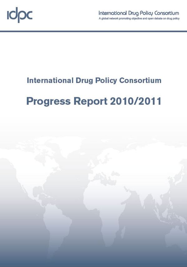 IDPC progress report 2010-2011 - International Drug Policy Consortium ...