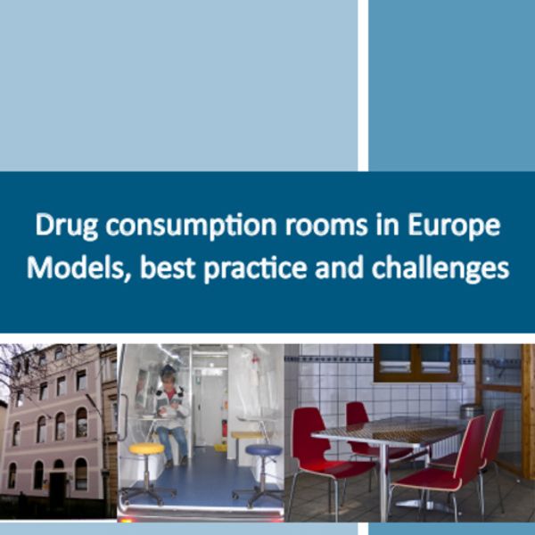 Drug consumption rooms in Europe: Models, best practice and challenges ...