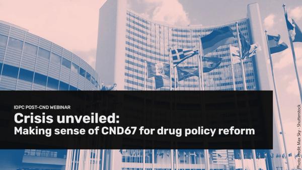 Crisis unveiled: Making sense of CND67 for drug policy reform - International Drug Policy ...