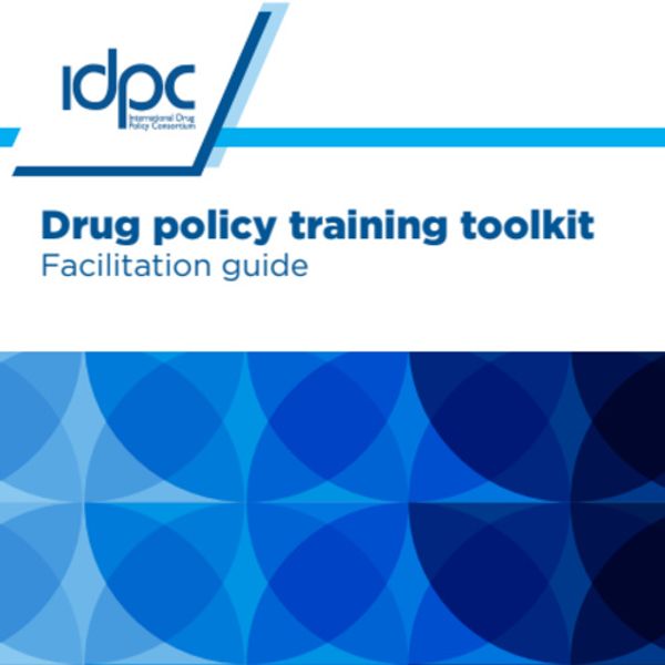 Training toolkit on drug policy advocacy - International Drug Policy Consortium (IDPC)