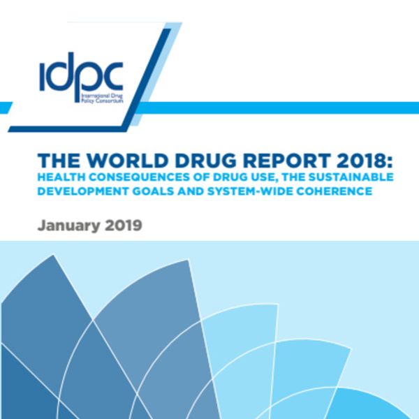IDPC analysis of the UNODC World Drug Report 2018 - International Drug Policy Consortium (IDPC)