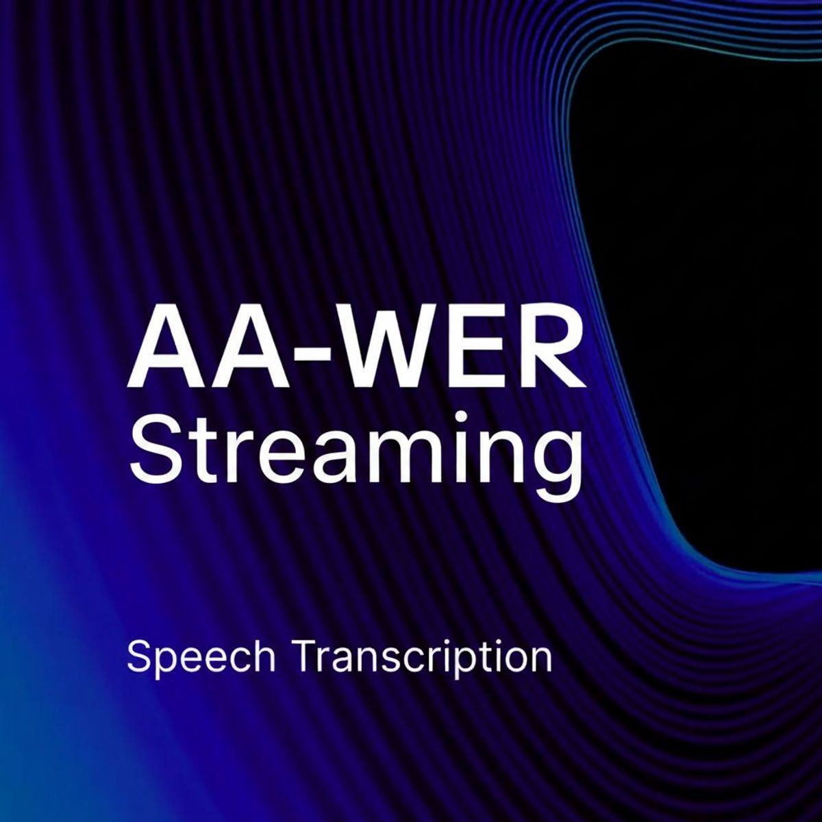 AA-WER Streaming: New Speech to Text Streaming Benchmark