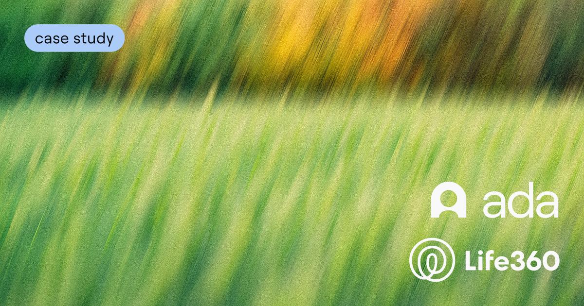 Life360 increases their support capacity 5x with an Ada | Case Study | Ada