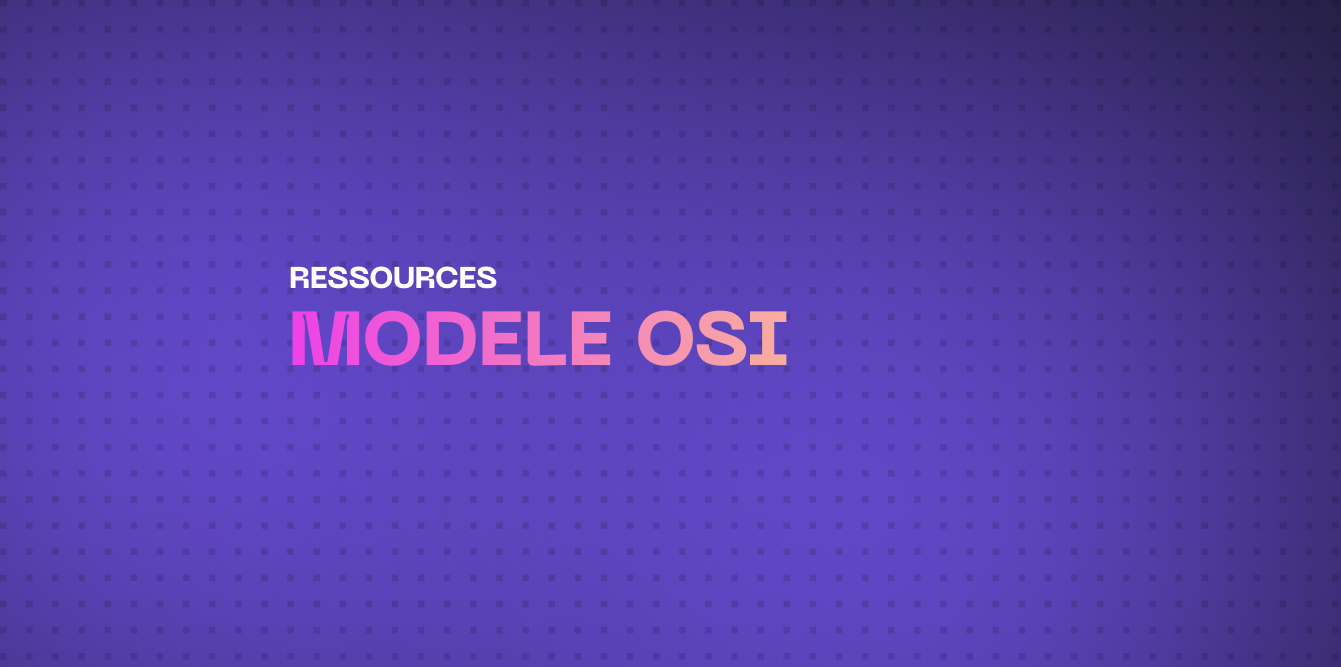 Modèle OSI (Open Systems Interconnection) : Comprendre les Couches Réseau