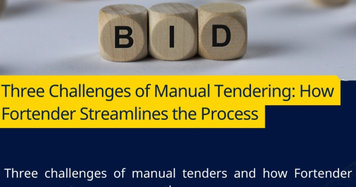 Three Challenges of Manual Tendering: How Fortender.com Streamlines the ...