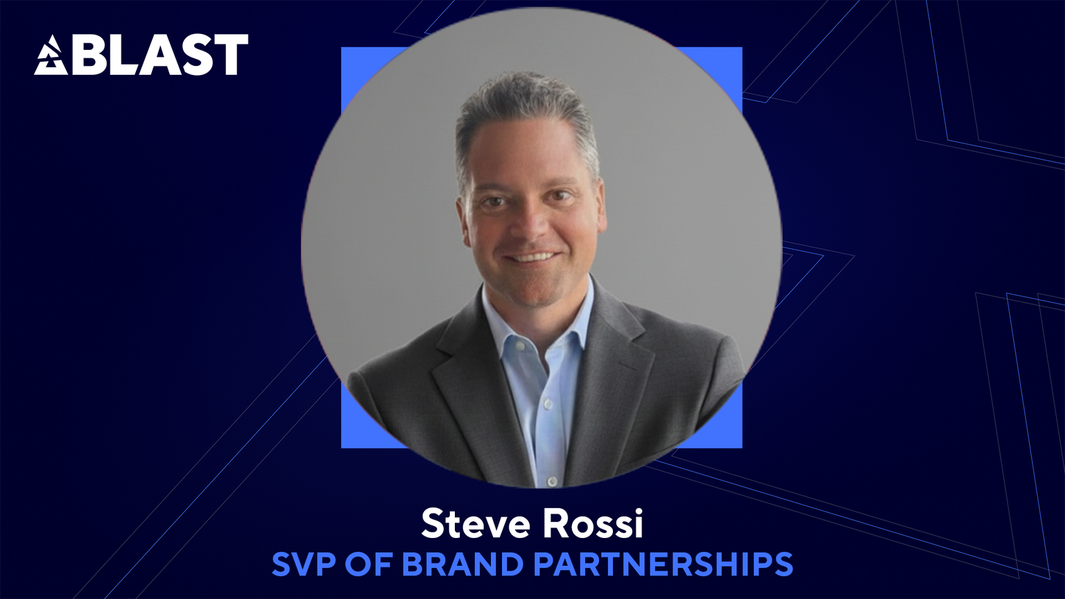 BLAST Appoints Steve Rossi as Senior Vice President of Brand Partnerships