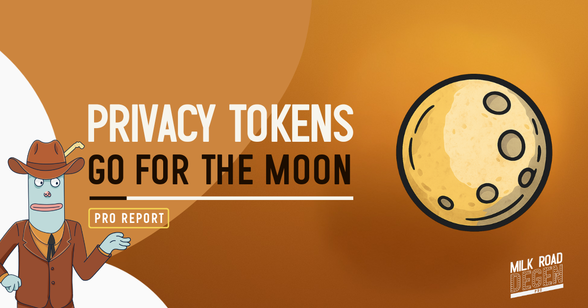 🥛 Privacy tokens go for the moon 🌕️