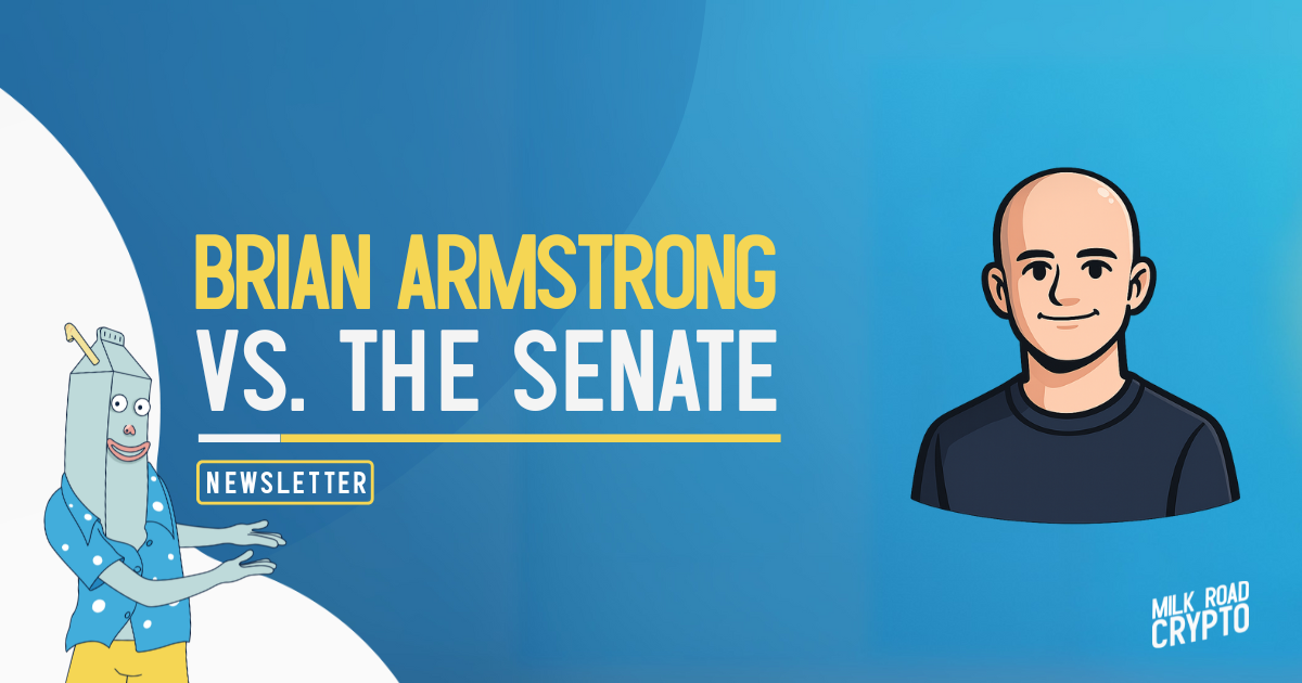 🥛 Brian Armstrong vs. the Senate 🔥
