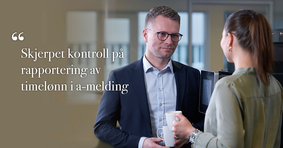 Skjerpet kontroll på rapportering av timelønn i a-melding