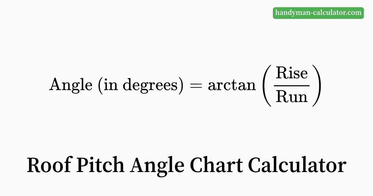 Roof Pitch Angle Chart Calculator: Convert Pitch to Degrees & Ratios