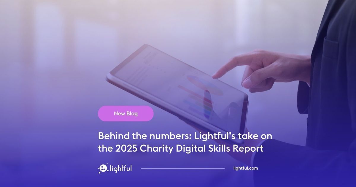 Behind the numbers: Lightful’s take on the 2025 Charity Digital Skills Report - Blog - Lightful