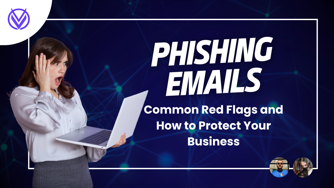 Phishing Emails: Common Red Flags and How to Protect Your Business | Vigilainte
