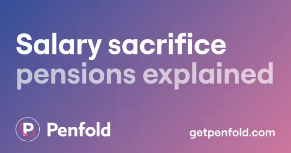 Salary Sacrifice Pensions Explained | Penfold