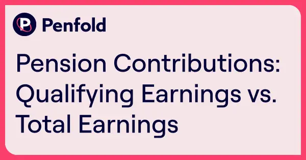 Qualifying vs Total Earnings for Pensions | Penfold