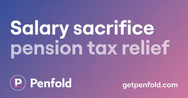Salary Sacrifice Pension Tax Relief Explained | Penfold