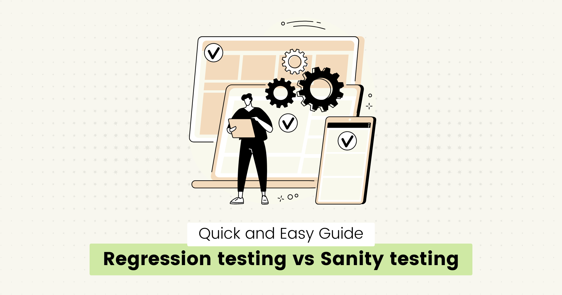 Regression testing vs Sanity testing: Quick and Easy Guide (2024)