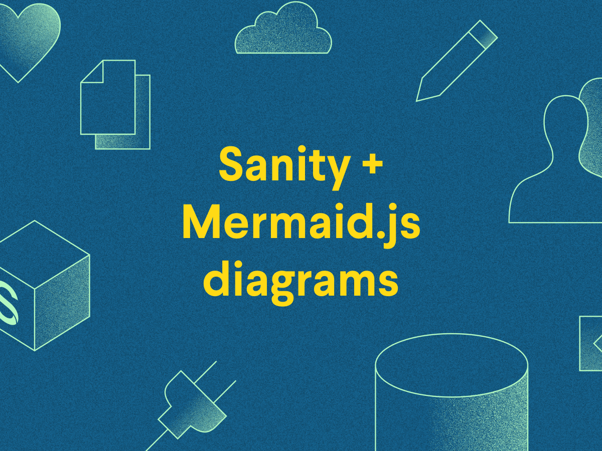 Drawing diagrams in Sanity with Mermaid.js | Sanity.io guide