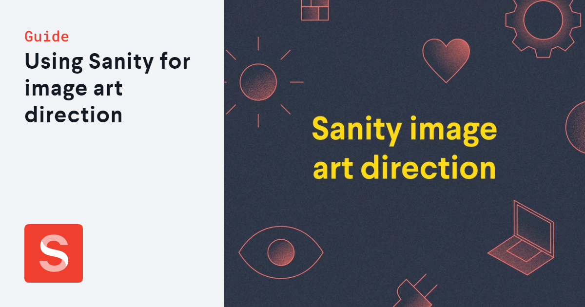 Using Sanity for image art direction | Sanity.io guide