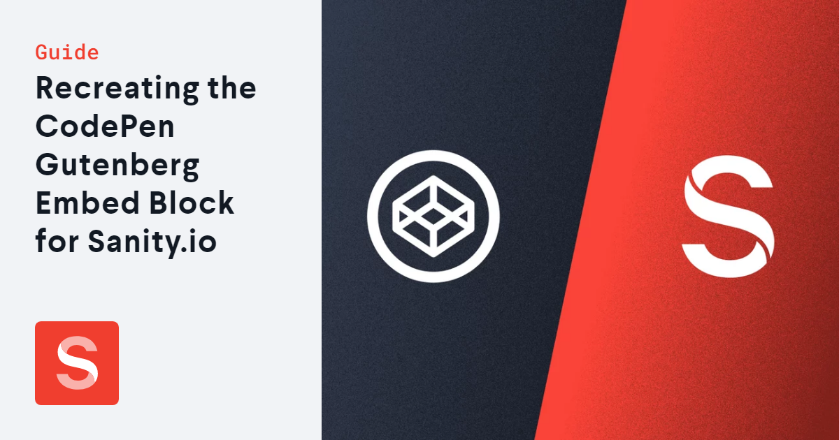 Recreating the CodePen Gutenberg Embed Block for Sanity.io | Sanity.io guide