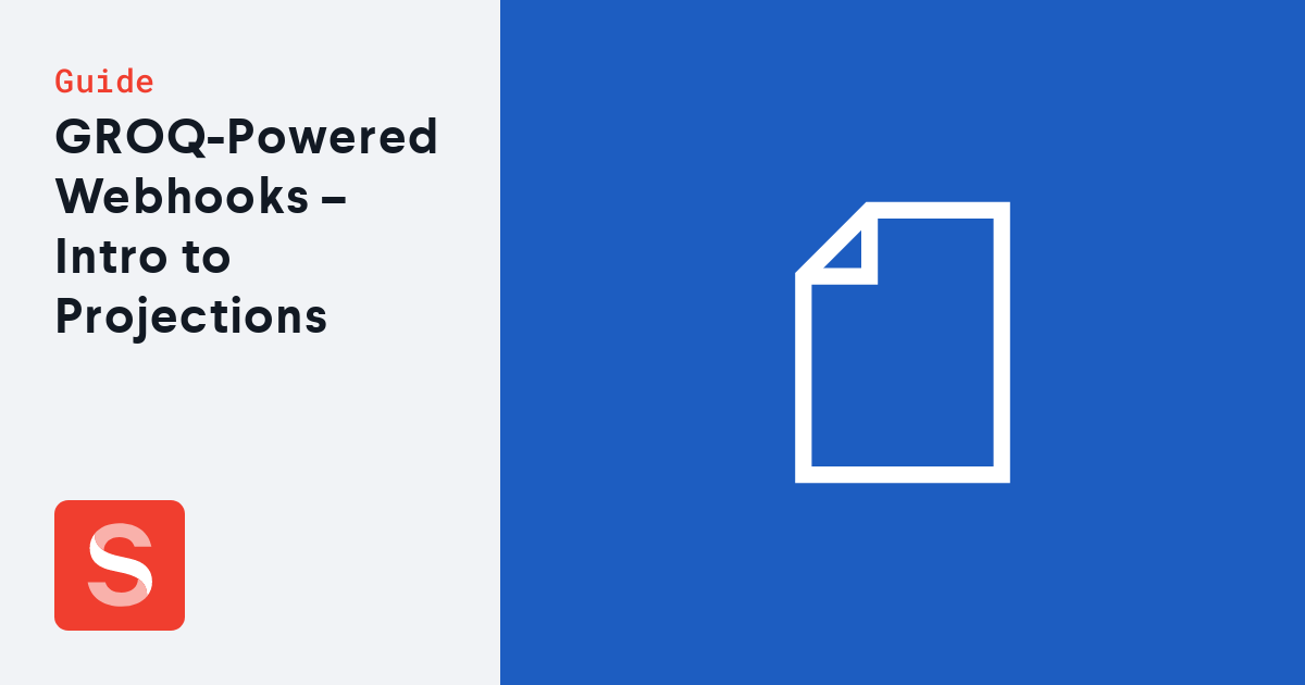 GROQ-Powered Webhooks – Intro to Projections | Sanity.io guide GROQ-Powered Webhooks – Intro to Projections | Sanity.io guide
