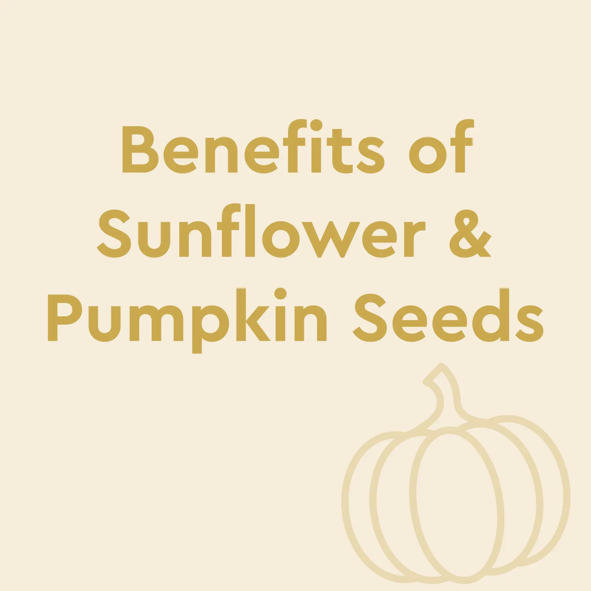 What are the benefits of sunflower seeds and pumpkin seeds?