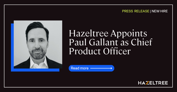 Hazeltree Appoints Paul Gallant as Chief Product Officer