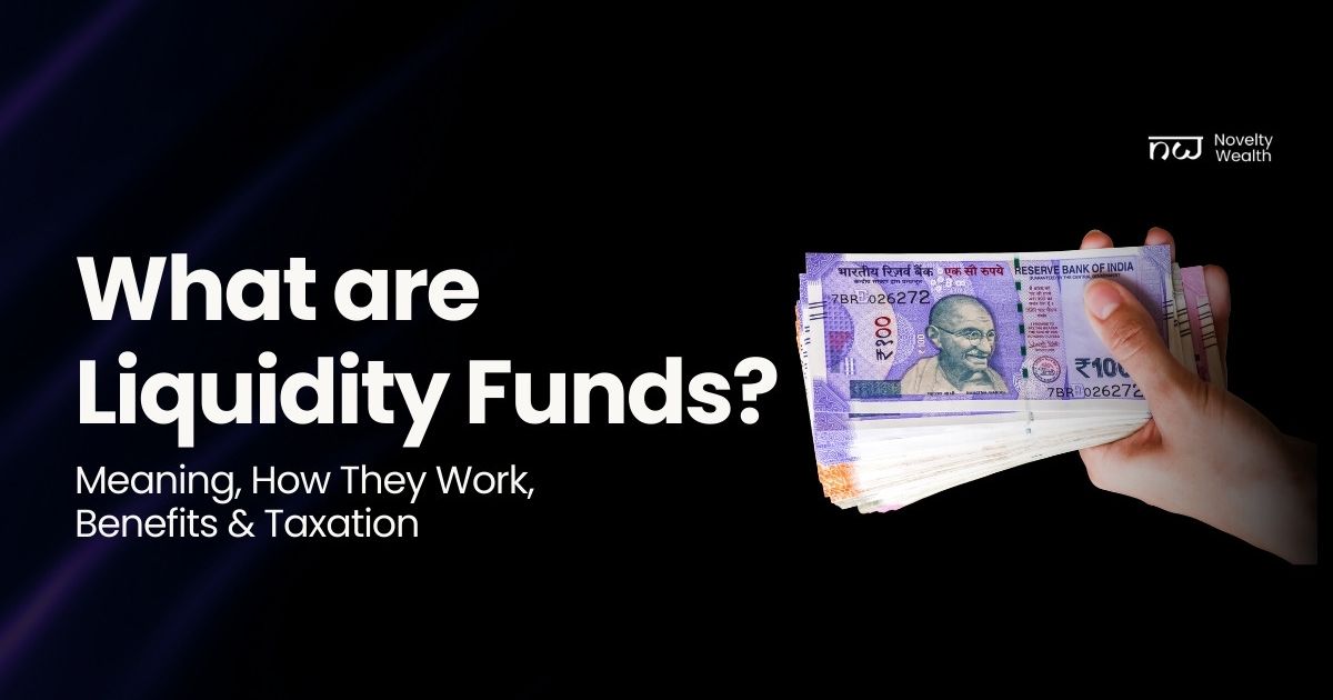 What are Liquid Funds? Meaning, Benefits, Risks & Taxation