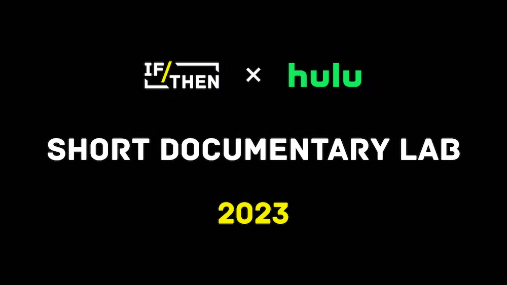 IF/Then x Hulu Short Documentary Lab 2023