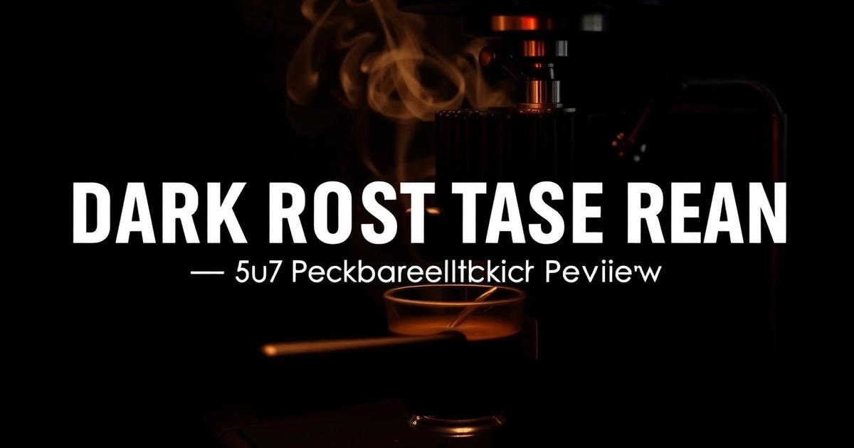 Dark Roast Coffee Beans Reviewed: 7 Premium Blends Tested