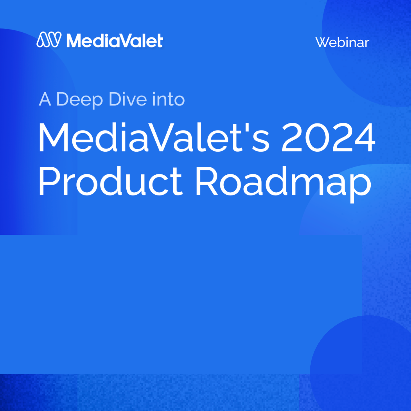 A Deep Dive into MediaValet's 2024 Product Roadmap