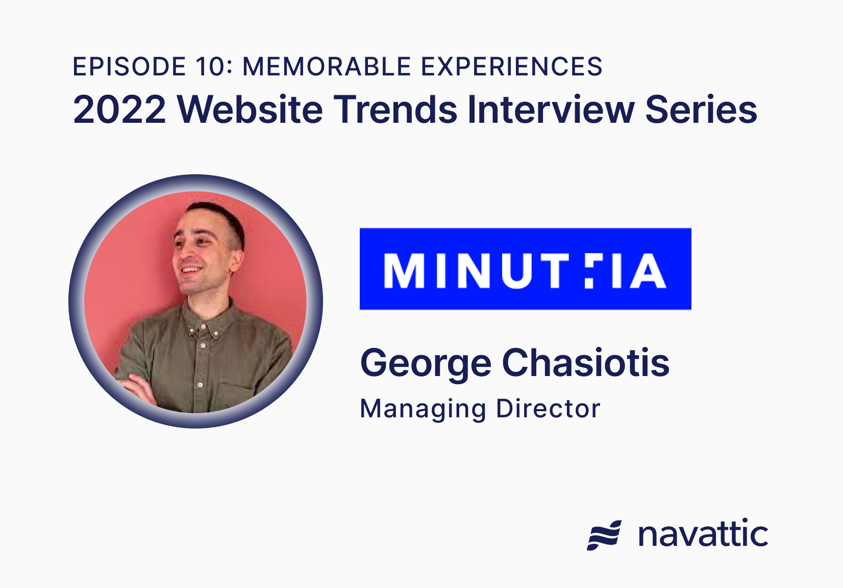 2022 Website Trends: Memorable Experiences with George Chasiotis