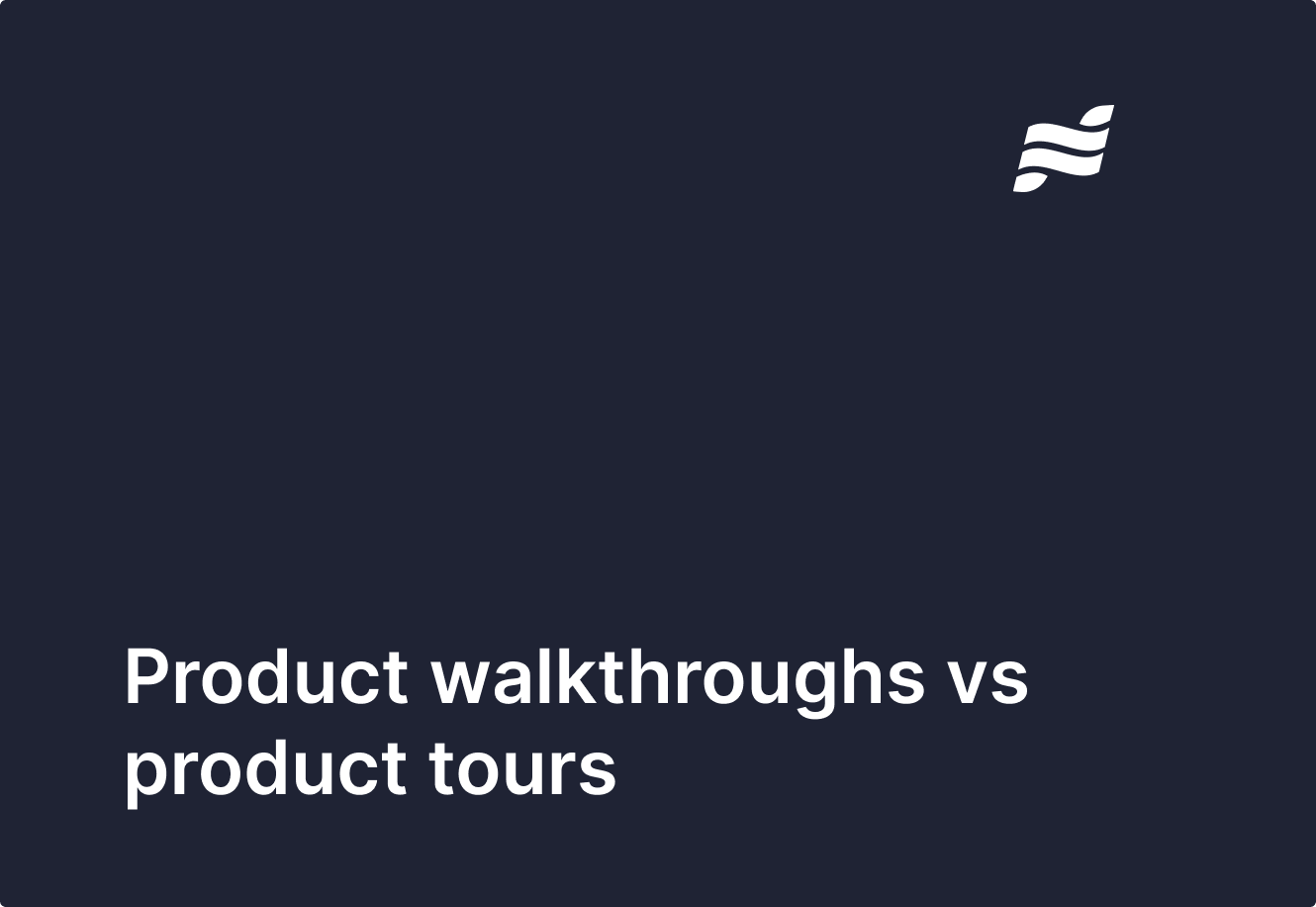 Product Walkthroughs vs Product Tours (+The Tools You Need)