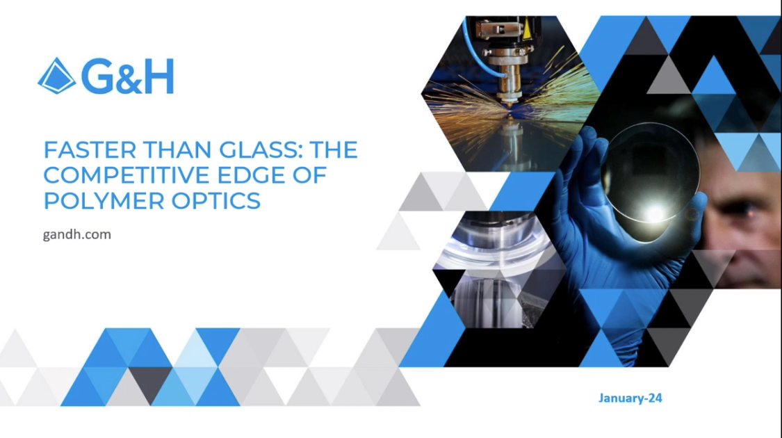 Webinar - Faster than Glass, The Competitive Edge of Polymer Optics
