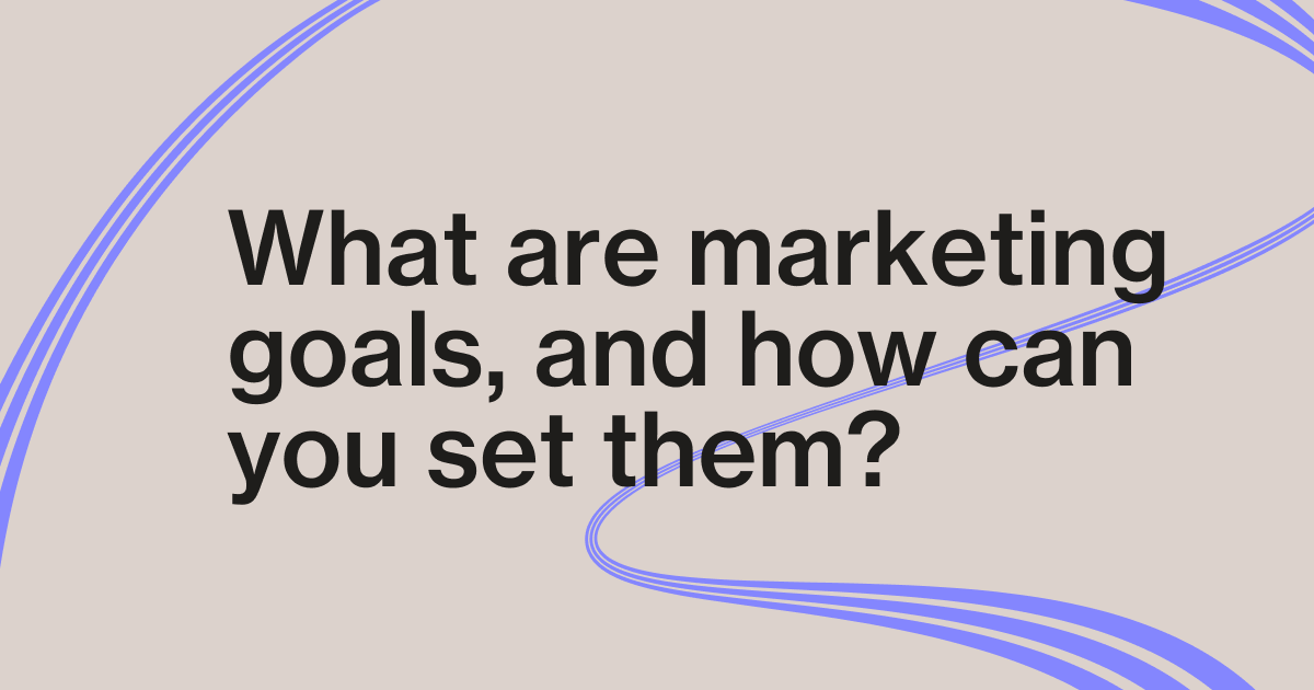What are marketing goals, and how can you set them? - Supermetrics