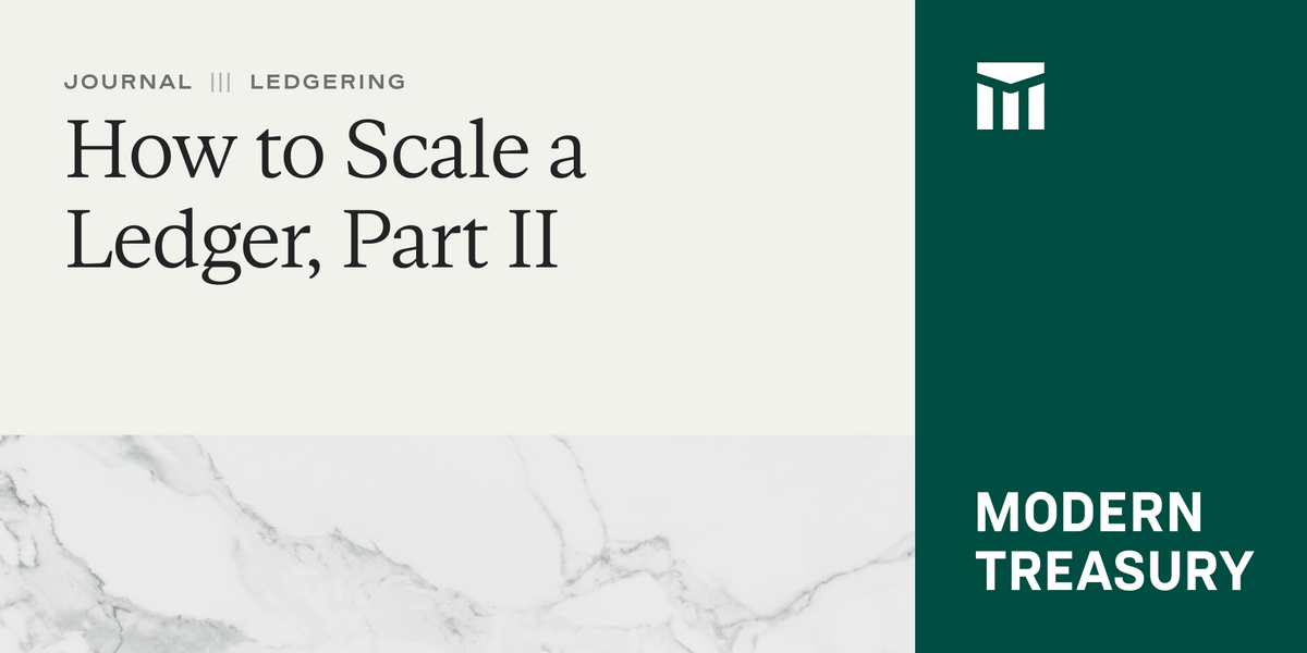 How to Scale a Ledger, Part II | Modern Treasury Journal