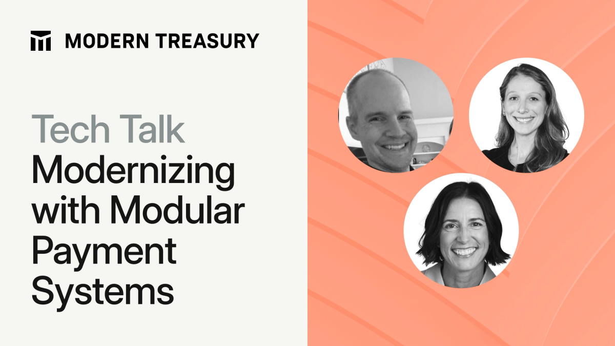 Modernizing with Modular Payment Systems | Webinar | Modern Treasury