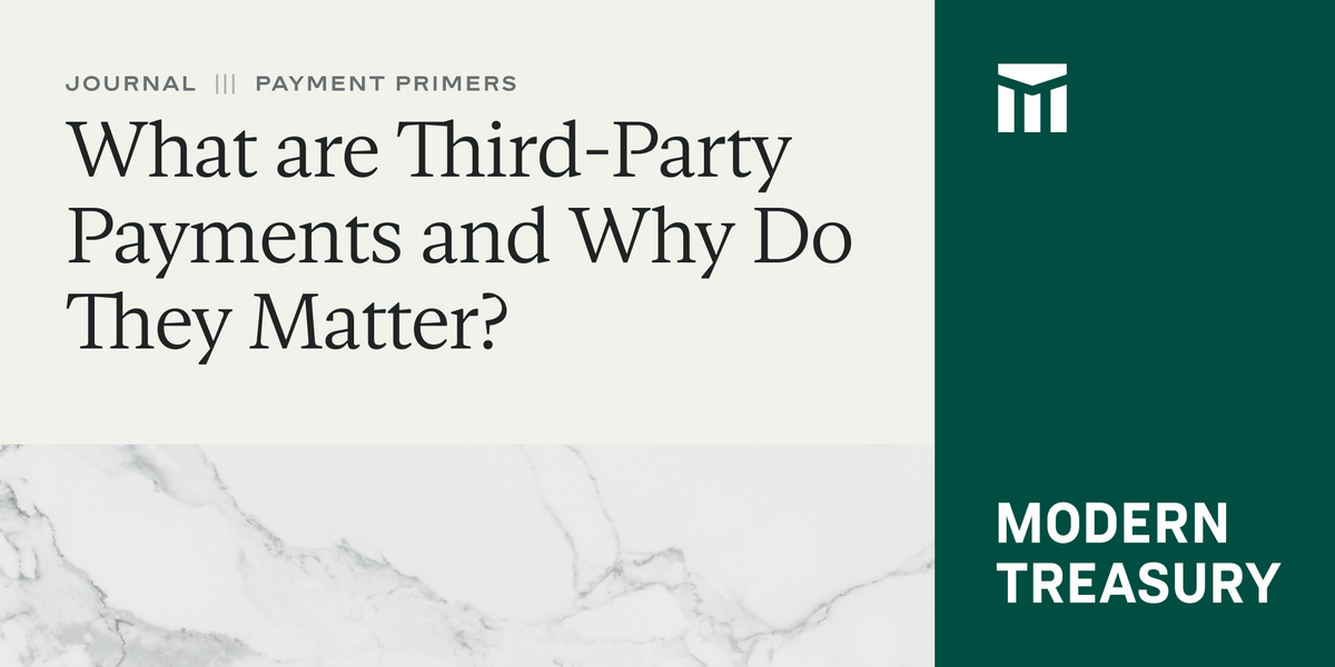 What are Third-Party Payments and Why Do They Matter? | Modern Treasury ...