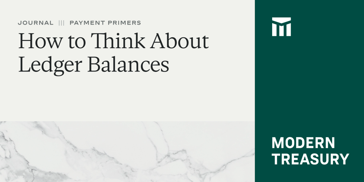 How to Think About Ledger Balances - Modern Treasury