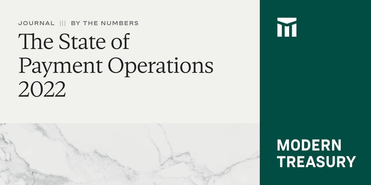 The State Of Payment Operations 2022 Modern Treasury Journal