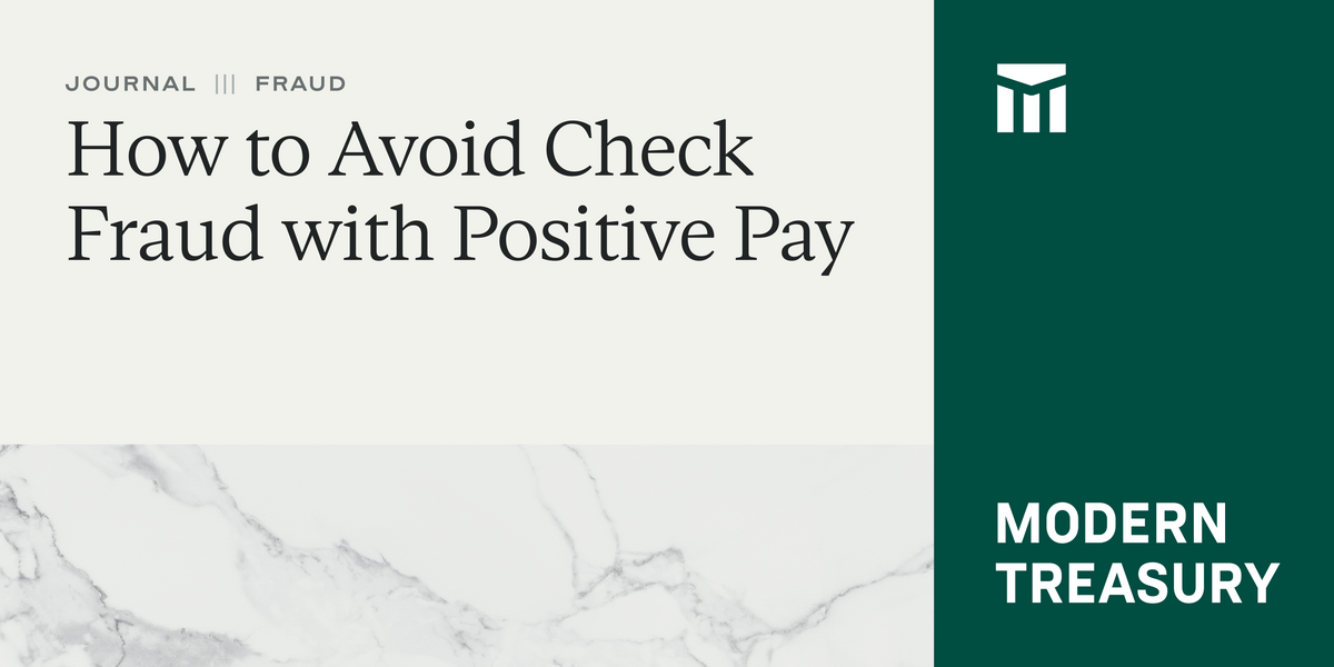 How to Avoid Check Fraud with Positive Pay | Modern Treasury Journal