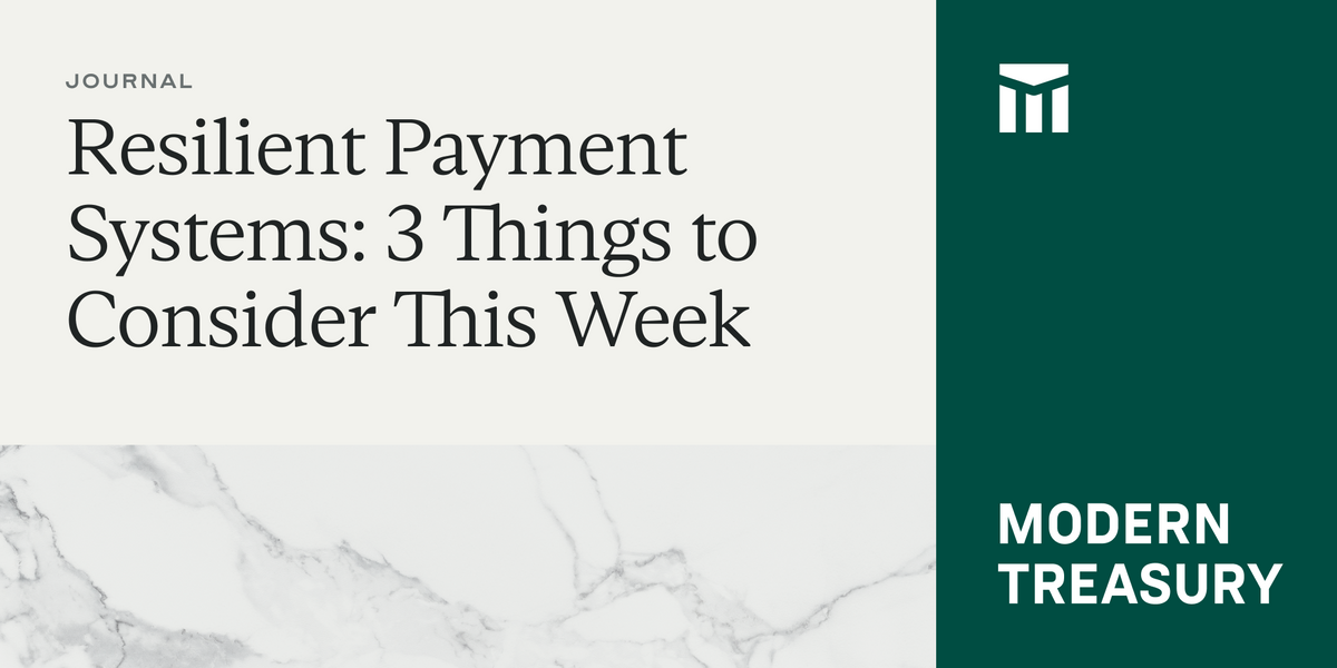 Resilient Payment Systems: 3 Things to Consider This Week