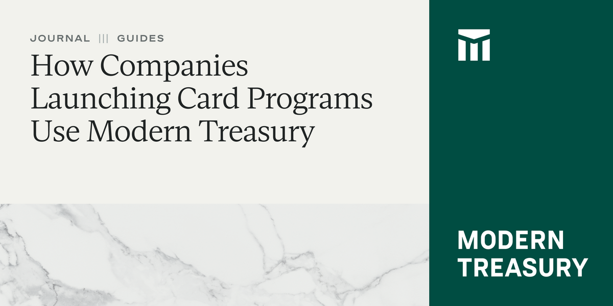 How Companies Launching Card Programs Use Modern Treasury | Modern ...