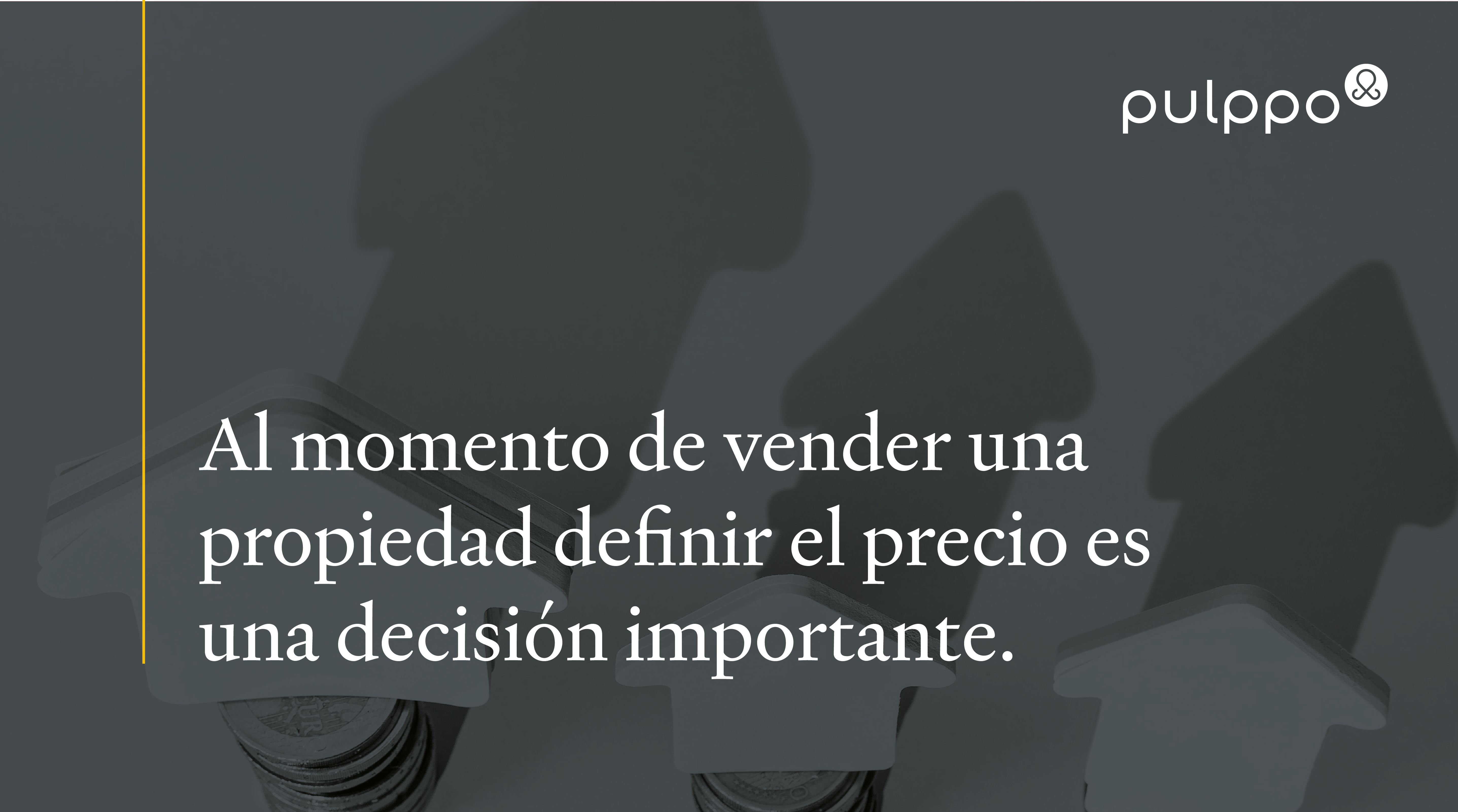 ¿Cuál es el precio de venta de mi propiedad? | Pulppo blog.
