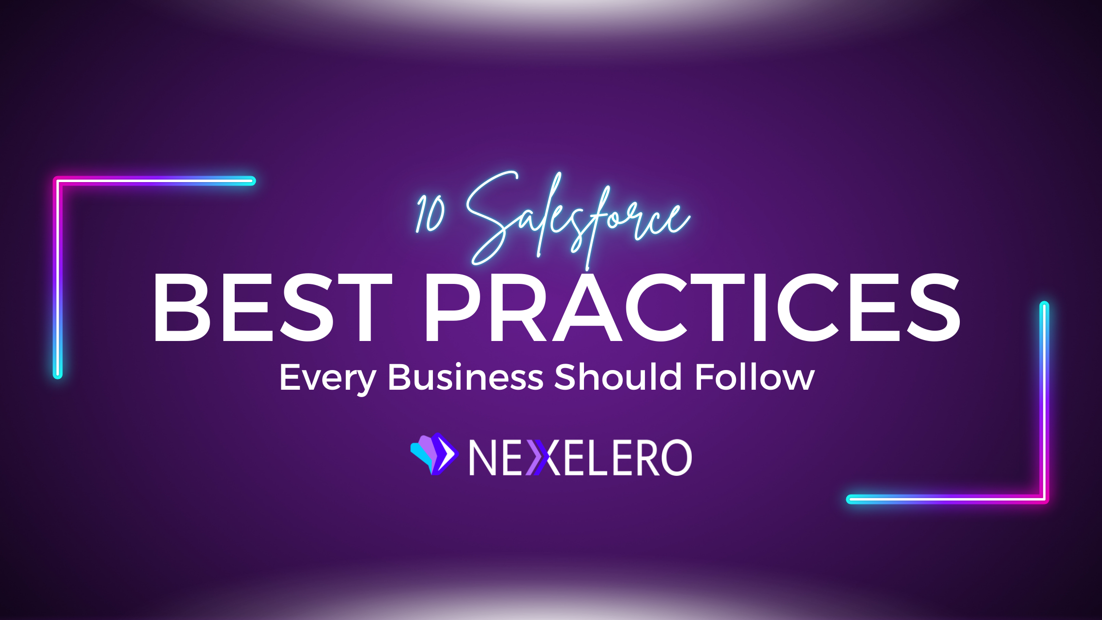 10 Salesforce Best Practices Every Business Should Follow Nexelero 