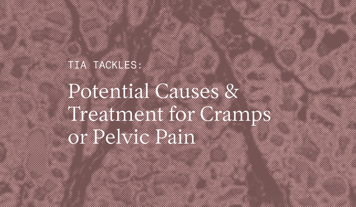 What's Causing Your Cramps and Pelvic Pain?