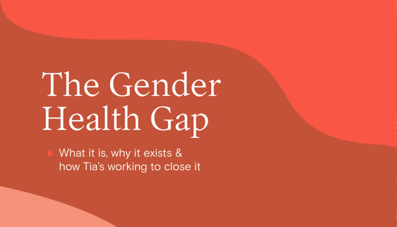 The Gender Health Gap: what it is, why it exists & how Tia’s working to ...