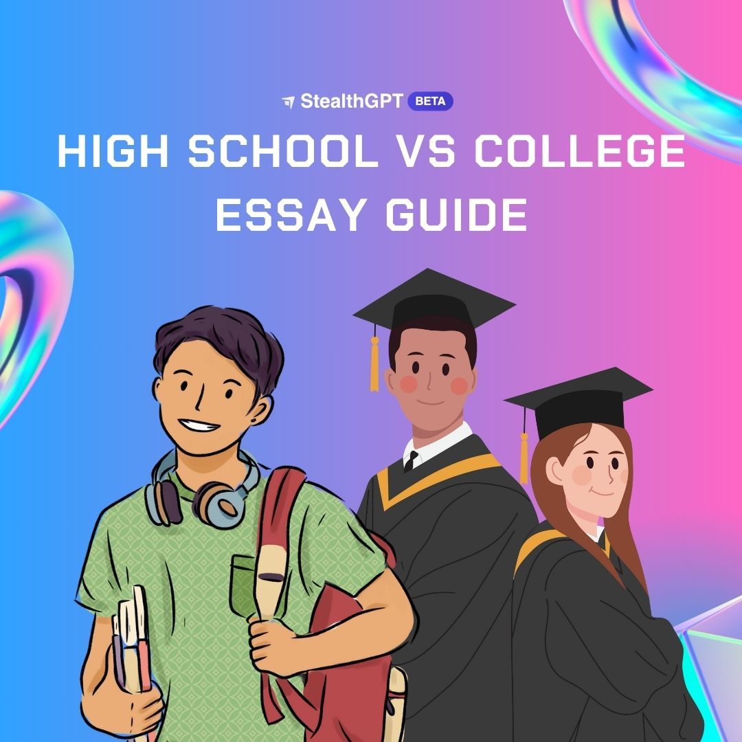 High School vs College Essay Guide | Undetectable AI